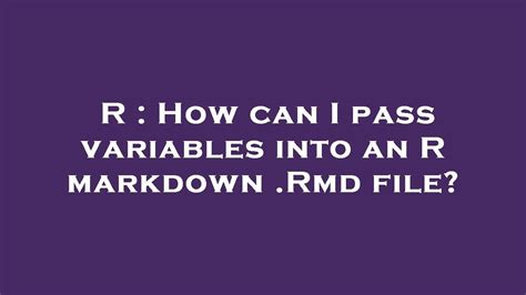 R How Can I Pass Variables Into An R Markdown Rmd File Youtube