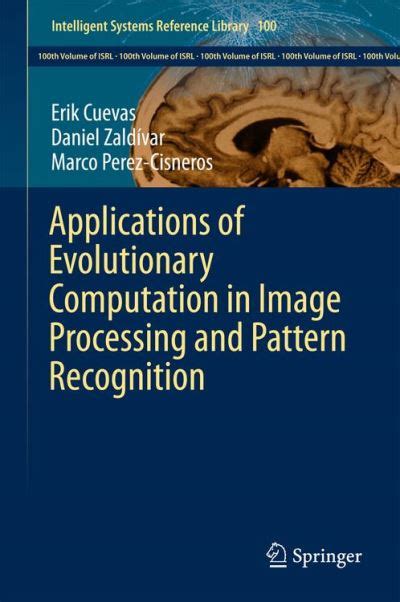 Applications Of Evolutionary Computation In Image Processing And Pattern Recognition Relié