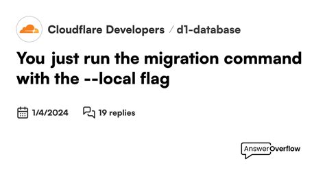 You Just Run The Migration Command With The ` Local` Flag Cloudflare Developers