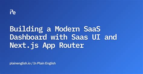 Building A Modern Saas Dashboard With Saas Ui And Nextjs App Router