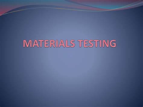 Materials Testing Ppt