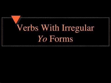 Ppt Verbs With Irregular Yo Forms Powerpoint Presentation Free Download Id 3270910