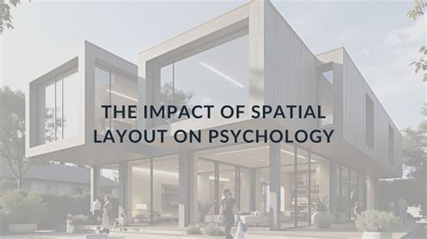 The Impact Of Spatial Layout On Psychology
