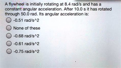 solved a flywheel is initially rotating at 8 4 rad s and has a