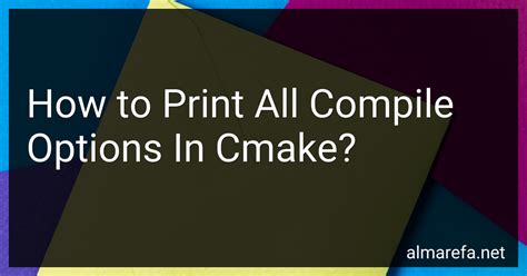 How To Print All Compile Options In Cmake In