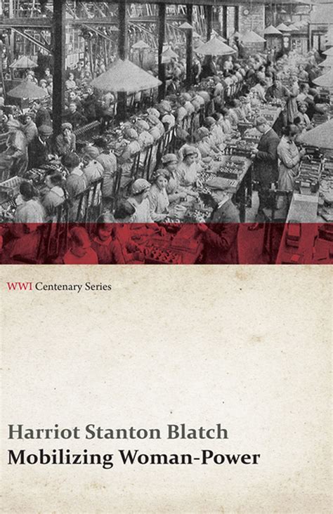 Mobilizing Woman Power Wwi Centenary Series Ebook By Harriot Stanton