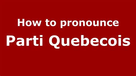 How To Pronounce Parti Quebecois American English Us Pronouncenames