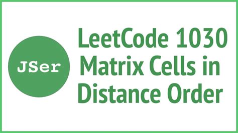Leetcode 1030 Matrix Cells In Distance Order Jser Algorithm