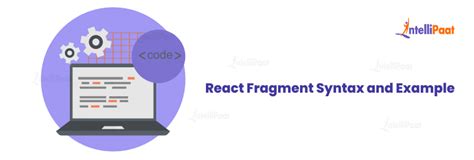 React Fragments The Ultimate Guide For 2025