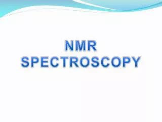 PPT NMR SPECTROSCOPY PowerPoint Presentation Free Download ID 9656368