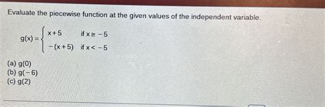 Solved Evaluate The Piecewise Function At The Given Values