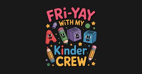 Friyay Kindergarten Teacher Friday School Fri Yay Kindergarten