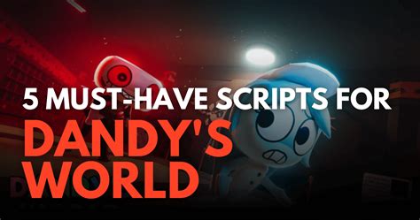 5 Must Have Scripts For Dandys World