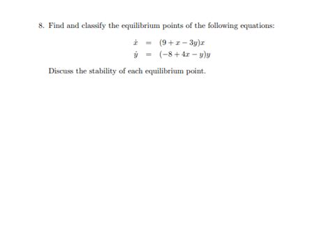 Solved 8. Find and classify the equilibrium points of the | Chegg.com