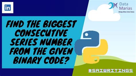 Find The Biggest Consecutive Series From The Given Binary Code Using Python Series 2 By