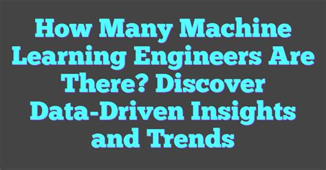 how many machine learning engineers are there discover data driven