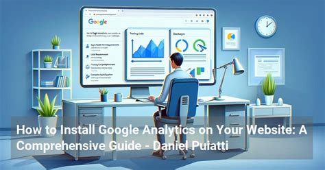 How To Install Google Analytics On Your Website A Comprehensive Guide