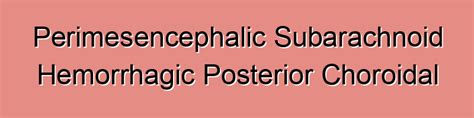 Types Of Perimesencephalic Subarachnoid Hemorrhagic Posterior Choroidal Artery Stroke