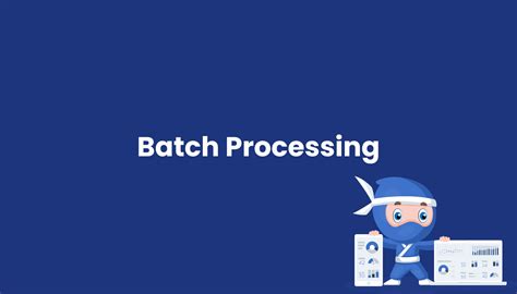 Batch Processing
