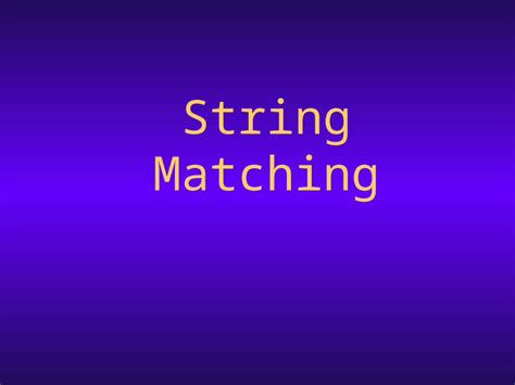 ppt string matching string matching problem we introduce a general