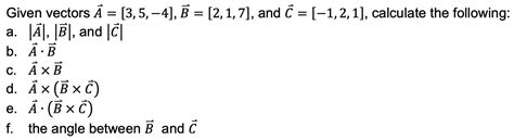 solved given vectors vec a [3 5 4] vec b [2 1 7] ﻿and