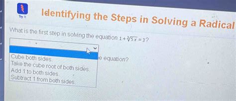 solved try it identifying the steps in solving a radical what is the