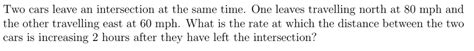 Solved Two Cars Leave An Intersection At The Same Time One