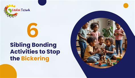 6 Sibling Bonding Activities To Stop The Bickering Steam Advocates