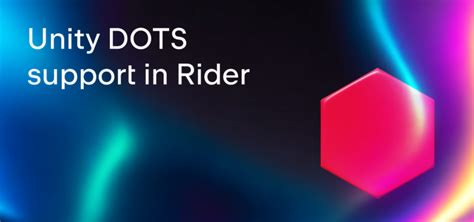 unity dots support in rider 2023 1 the tools blog