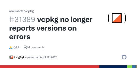 Vcpkg No Longer Reports Versions On Errors · Microsoft Vcpkg · Discussion 31389 · Github