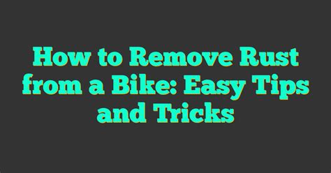 How To Remove Rust From A Bike Easy Tips And Tricks 2025