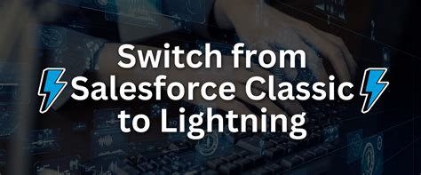 Switch From Salesforce Classic To Lightning