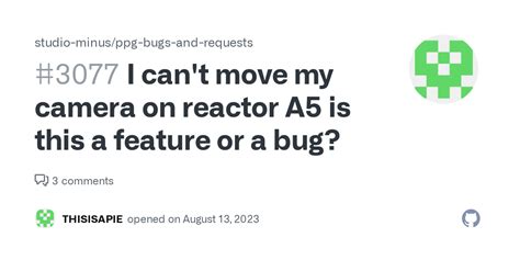 I Cant Move My Camera On Reactor A5 Is This A Feature Or A Bug