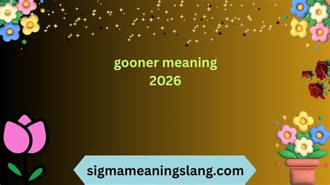 Gooner Meaning 2026 Explained 2026