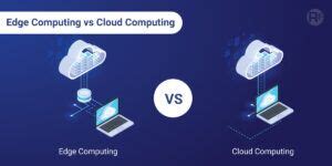 Edge Computing Vs Cloud Computing Key Differences Use Cases