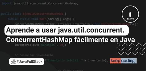 Java util concurrent ConcurrentHashMap Cómo usarlo