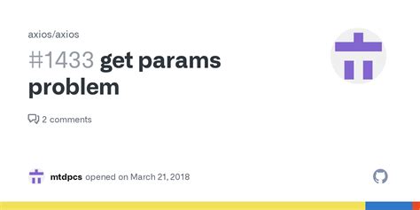 Get Params Problem · Issue 1433 · Axiosaxios · Github