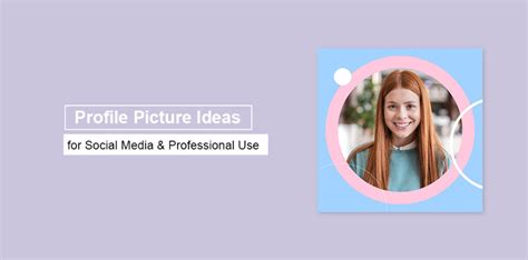 10 Best Profile Picture Ideas For Social Media And Professional Use