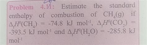 Problem 4.11: Estimate the standard enthalpy of combustion of \mathrm { C..