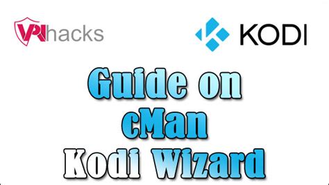 Cman Wizard Kodi Builds How To Install On Firestickandroid Tv