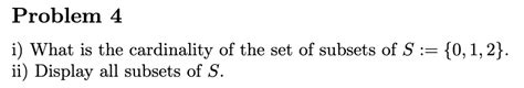 Solved I What Is The Cardinality Of The Set Of Subsets Of