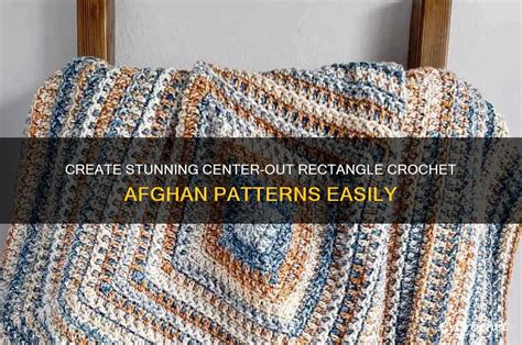 Create Stunning Center Out Rectangle Crochet Afghan Patterns Easily