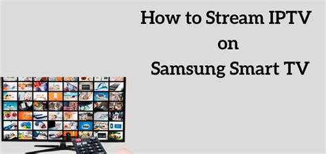 How To Install And Watch IPTV On Samsung Smart TV Easy Guide