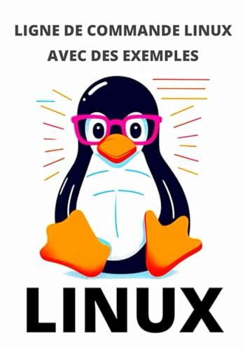 Ligne De Commande Linux Avec Des Exemples Comprendre Et Utiliser La Ligne De Commande Pour Le