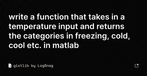 Gistlib Write A Function That Takes In A Temperature Input And Returns The Categories In