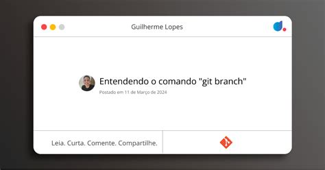 Entendendo O Comando Git Branch Guilherme Lopes Git Dio