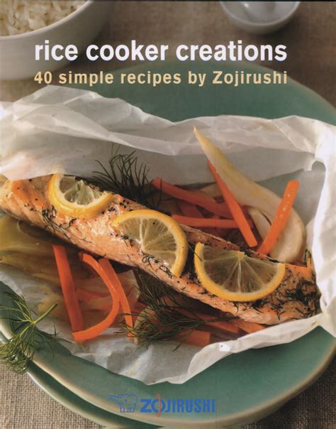 Rice Cooker Creations 40 Simple Recipes By Zojirushi Recipes Easy