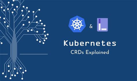 Kubernetes Crds Explained What Are They And How To Use Them To Extend Your Kubernetes Apis K8s