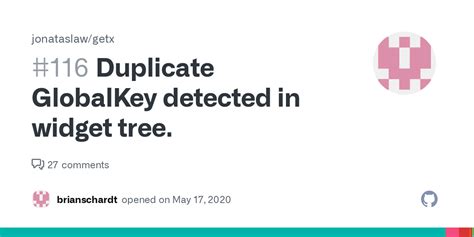 Duplicate Globalkey Detected In Widget Tree · Issue 116 · Jonataslawgetx · Github