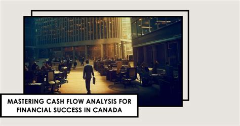 Mastering Cash Flow Analysis For Financial Success In Canada